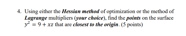 Solved 4. Using either the Hessian method of optimization or | Chegg.com