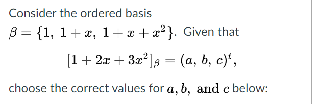 Solved Consider the ordered basis B= {1, 1+x, 1+ x + x2}. | Chegg.com