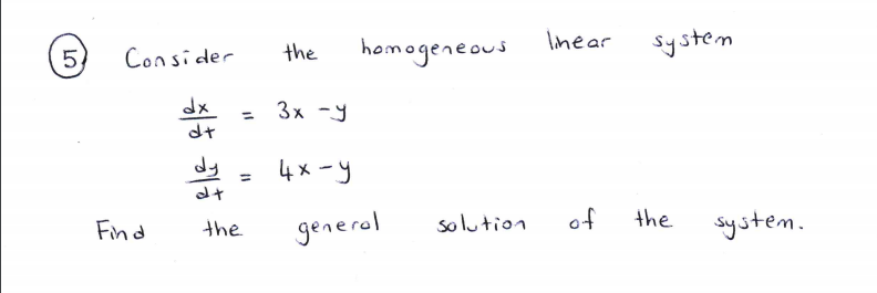 Solved linear 5. Consider the homogeneous system dx dt 3x - | Chegg.com