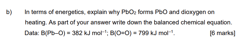 Solved b) In terms of energetics, explain why PbO2 forms PbO | Chegg.com