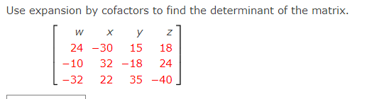 Solved Use expansion by cofactors to find the determinant of | Chegg.com