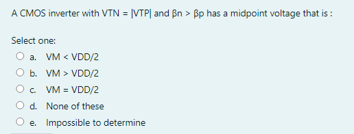 Solved A CMOS inverter with VTN =∣VTP∣ and βn>βp has a | Chegg.com