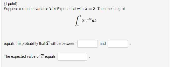 Solved (1 point) Suppose a random variable T is Exponential | Chegg.com