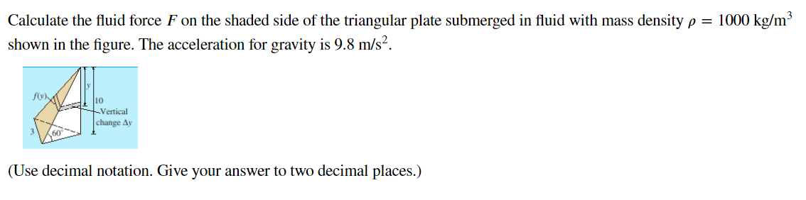 Solved Calculate the fluid force F on the shaded side of the | Chegg.com