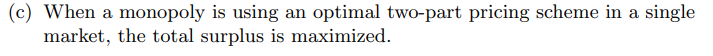 Solved (c) When a monopoly is using an optimal two-part | Chegg.com
