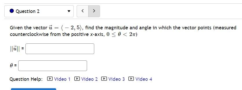 Solved Given the vector u= −2,5 , find the magnitude and | Chegg.com