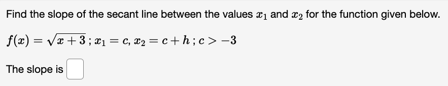 Solved Find the slope of the secant line between the values | Chegg.com