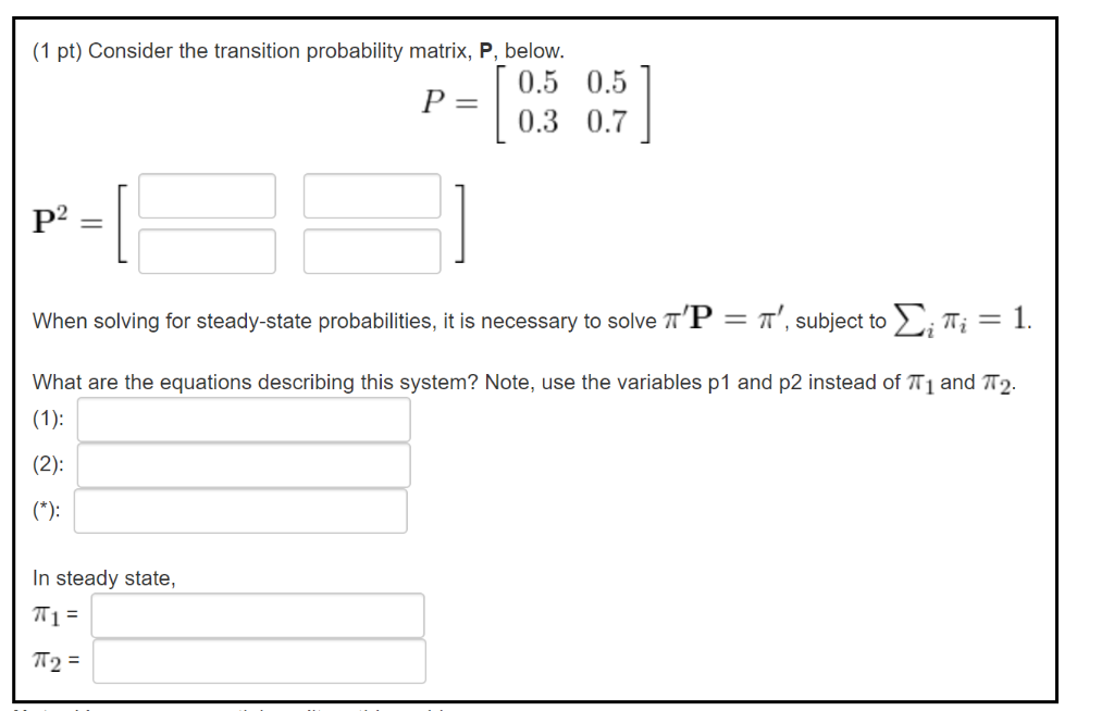 Solved (1 pt) Consider the transition probability matrix, P. | Chegg.com