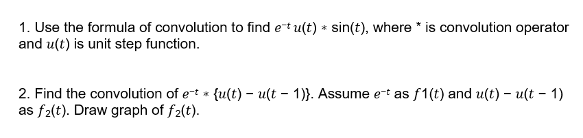 Solved 1. Use the formula of convolution to find etu(t) * | Chegg.com