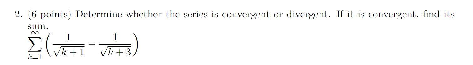 Solved 2. (6 points) Determine whether the series is | Chegg.com