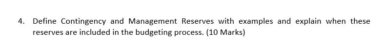 [Solved]: 4. Define Contingency and Management Reserves wi