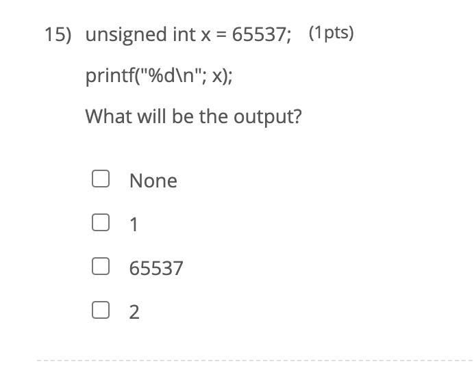 Solved 15) unsigned int x = 65537; (1 pts) printf("%d\n"; | Chegg.com