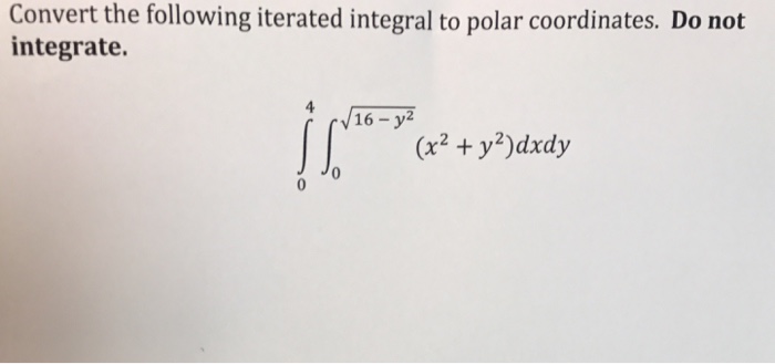 Solved Convert the following iterated integral to polar | Chegg.com