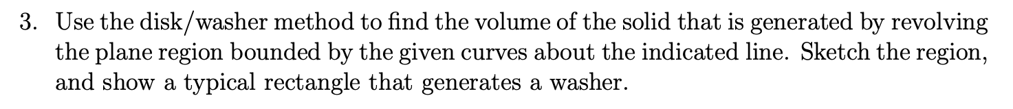 Solved 3. Use the disk/washer method to find the volume of | Chegg.com