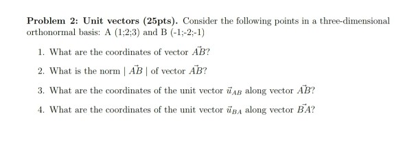 Solved Problem 2: Unit vectors (25pts). Consider the | Chegg.com Solved Problem 2: Unit vectors (25pts). Consider the | Chegg.com