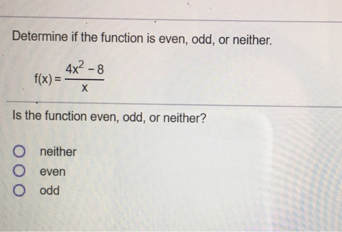 Solved Determine if the function is even, odd, or neither. 2 | Chegg.com