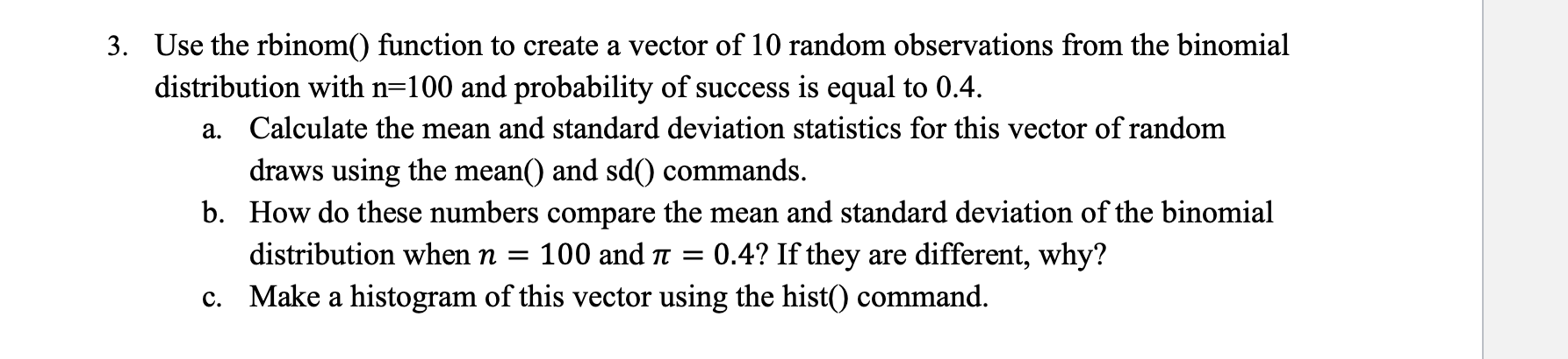 Solved 3. Use the rbinom() function to create a vector of 10 | Chegg.com
