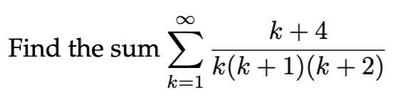 Solved k +4 Find the sum k(k + 1)(k + 2) k=1 | Chegg.com