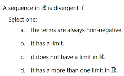 Solved A sequence in R is divergent if Select one: a. the | Chegg.com
