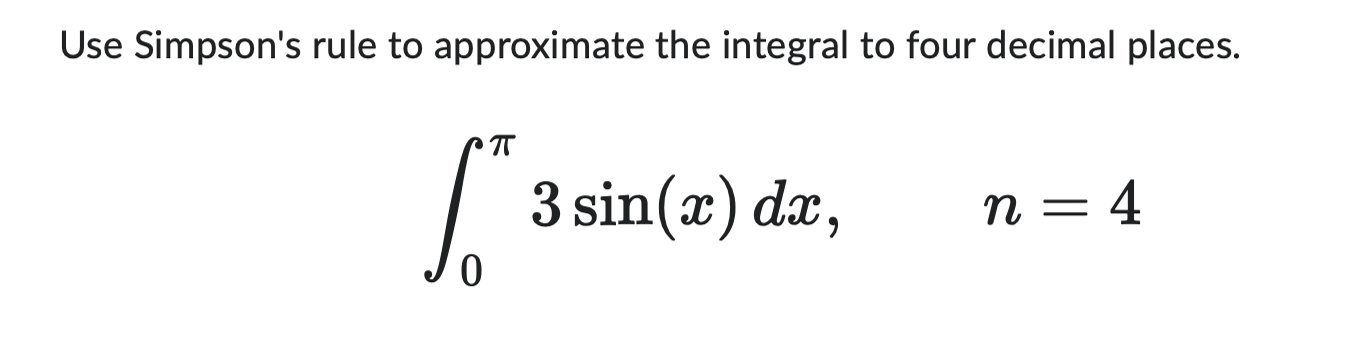 Solved Use Simpson's rule to ﻿approximate the integral to | Chegg.com