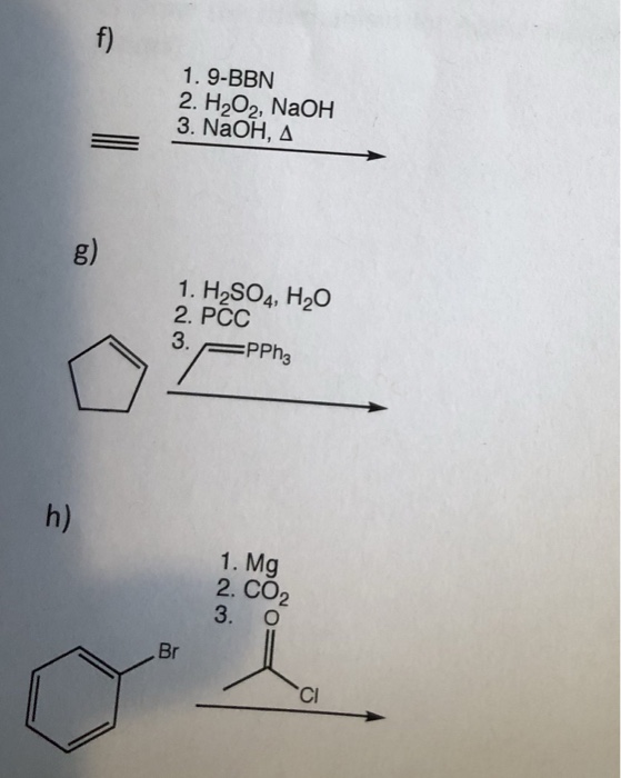 Solved 1. 9-BBN 2. H202, NaOH 3. NaOH, A g) 1. H2SO4, H20 2. | Chegg.com
