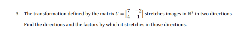 Solved The transformation defined by the matrix C=[74−21] | Chegg.com