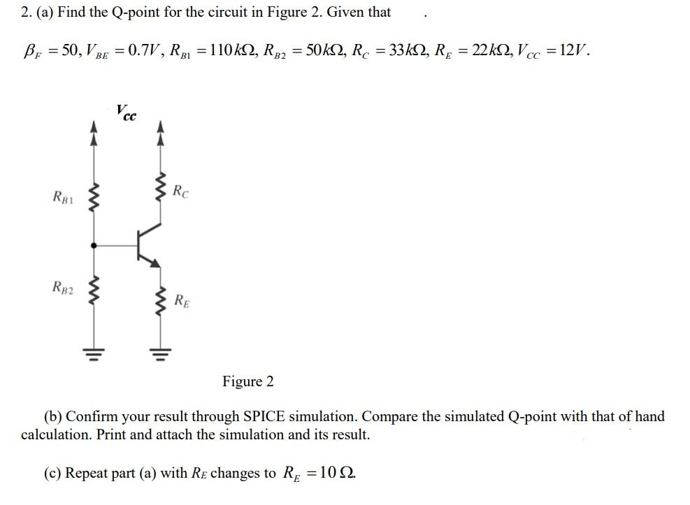 Solved 2. (a) Find the Q-point for the circuit in Figure 2. | Chegg.com