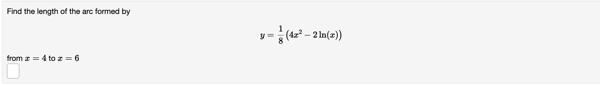 Solved Find the length of the arc formed by y=81(4x2−2ln(x)) | Chegg.com