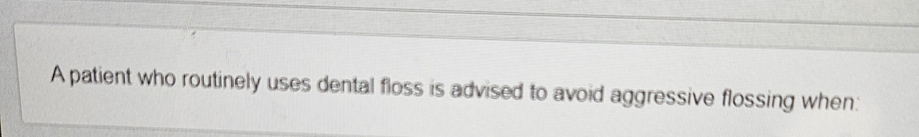Solved Question 16 ﻿of 25A patient who routinely uses dental | Chegg.com