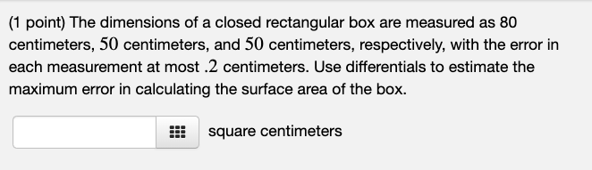 Solved (1 point) The dimensions of a closed rectangular box | Chegg.com