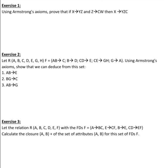 Solved Exercise 1: Using Armstrong's axioms, prove that if | Chegg.com