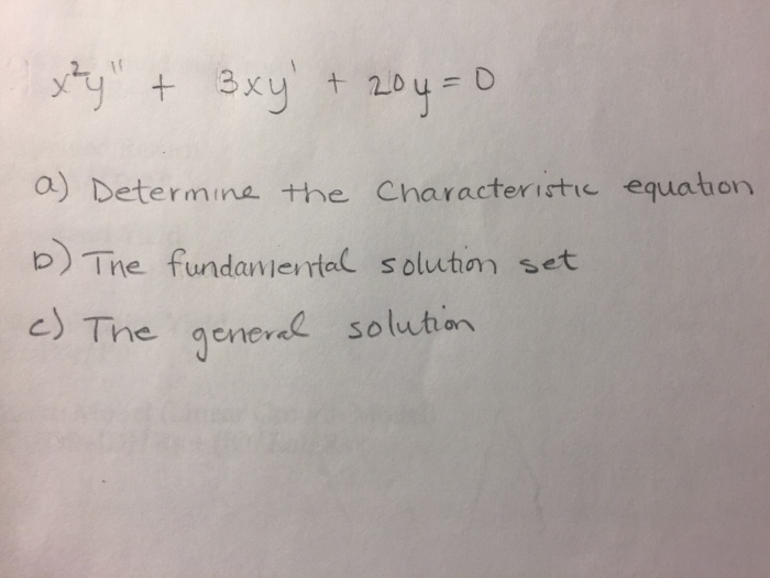 Solved x^2 y" + 3xy' + 20 y = 0 a) Determine the | Chegg.com