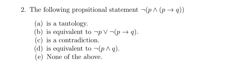 Solved 2. The following propsitional statement ¬(p∧(p→q)) | Chegg.com
