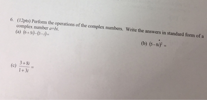 Solved Perform the operations of the complex numbers. Write | Chegg.com