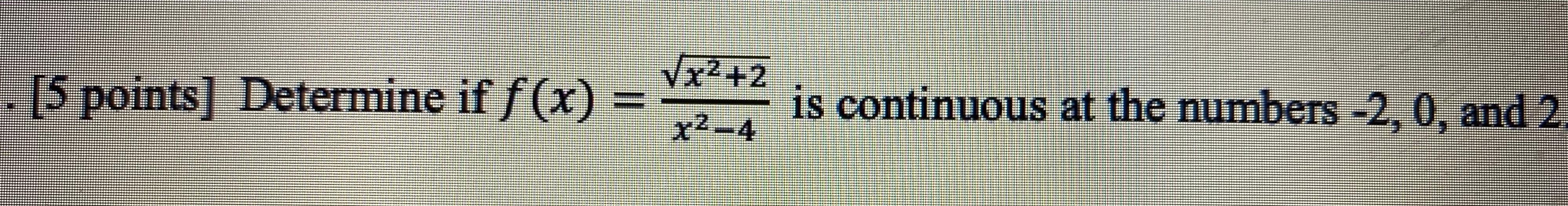 Solved - [5 points] Determine if f(x) Vx2+2 is continuous at | Chegg.com
