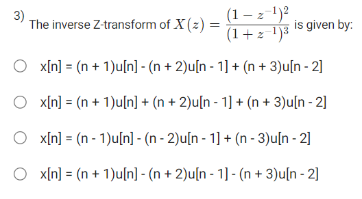 Solved ne inverse Z-transform of X(z)=(1+z−1)3(1−z−1)2 is | Chegg.com