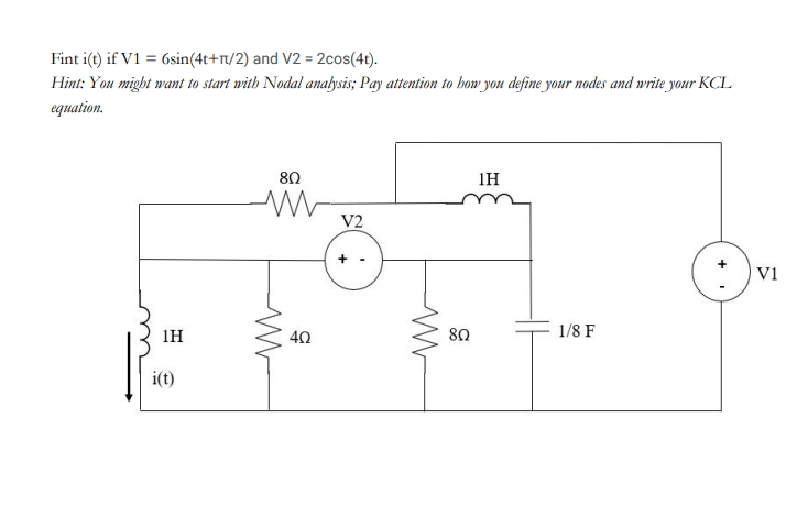 Solved Fint i(t) if V1=6sin(4t+π/2) and V2=2cos(4t). Hint: | Chegg.com