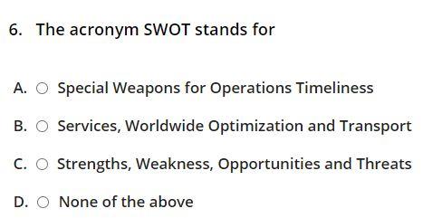 Solved 6. The acronym SWOT stands for A. O Special Weapons | Chegg.com