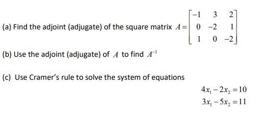 Solved (a) Find the adjoint (adjugate) of the square matrix | Chegg.com