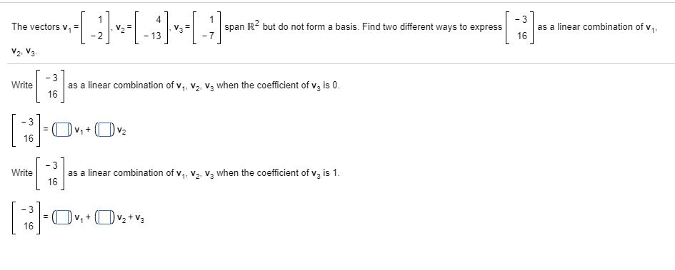 Solved The vectors v span R but do not form a basis. Find | Chegg.com