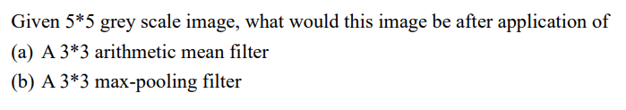 Solved Given 5∗5 grey scale image, what would this image be | Chegg.com