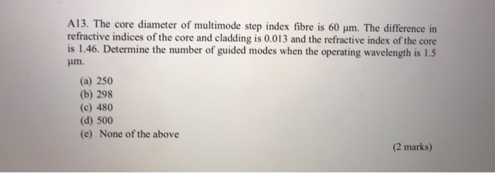 Solved A13. The core diameter of multimode step index fibre | Chegg.com
