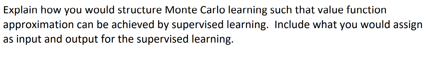 Solved Explain how you would structure Monte Carlo learning | Chegg.com