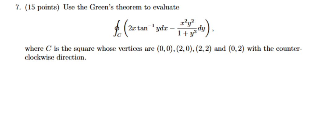 Solved 7. (15 points) Use the Green's theorem to evaluate | Chegg.com Solved 7. (15 points) Use the Green's theorem to evaluate | Chegg.com