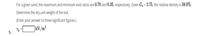 Solved For a given sand, the maximum and minimum void ratios | Chegg.com