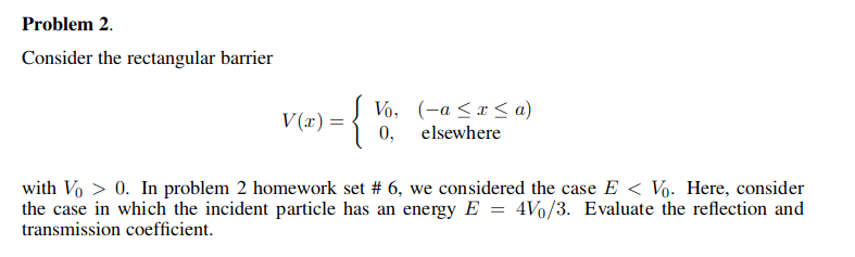 Solved Problem 2. Consider the rectangular barrier V2) = Vo, | Chegg.com