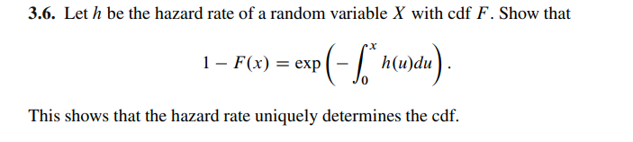 Solved 3.6. Let h be the hazard rate of a random variable X | Chegg.com