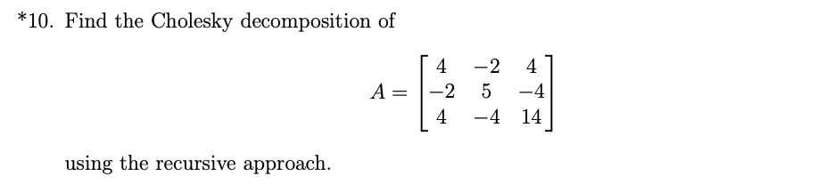 Solved ∗10. Find the Cholesky decomposition of | Chegg.com