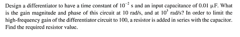 Solved Design a differentiator to have a time constant of | Chegg.com