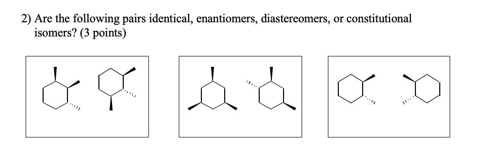Solved 2) Are the following pairs identical, enantiomers, | Chegg.com